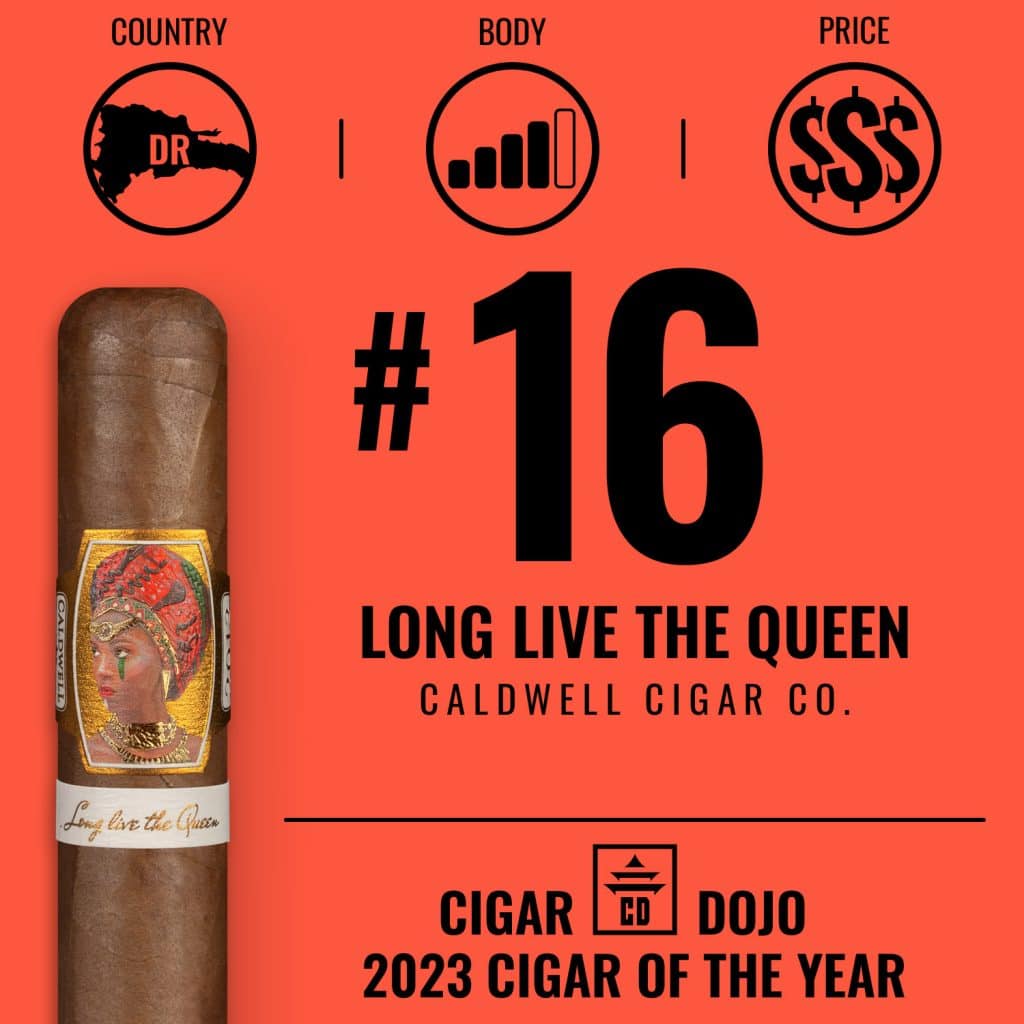 Caldwell Long Live the Queen - No. 16 Cigar of the Year 2023