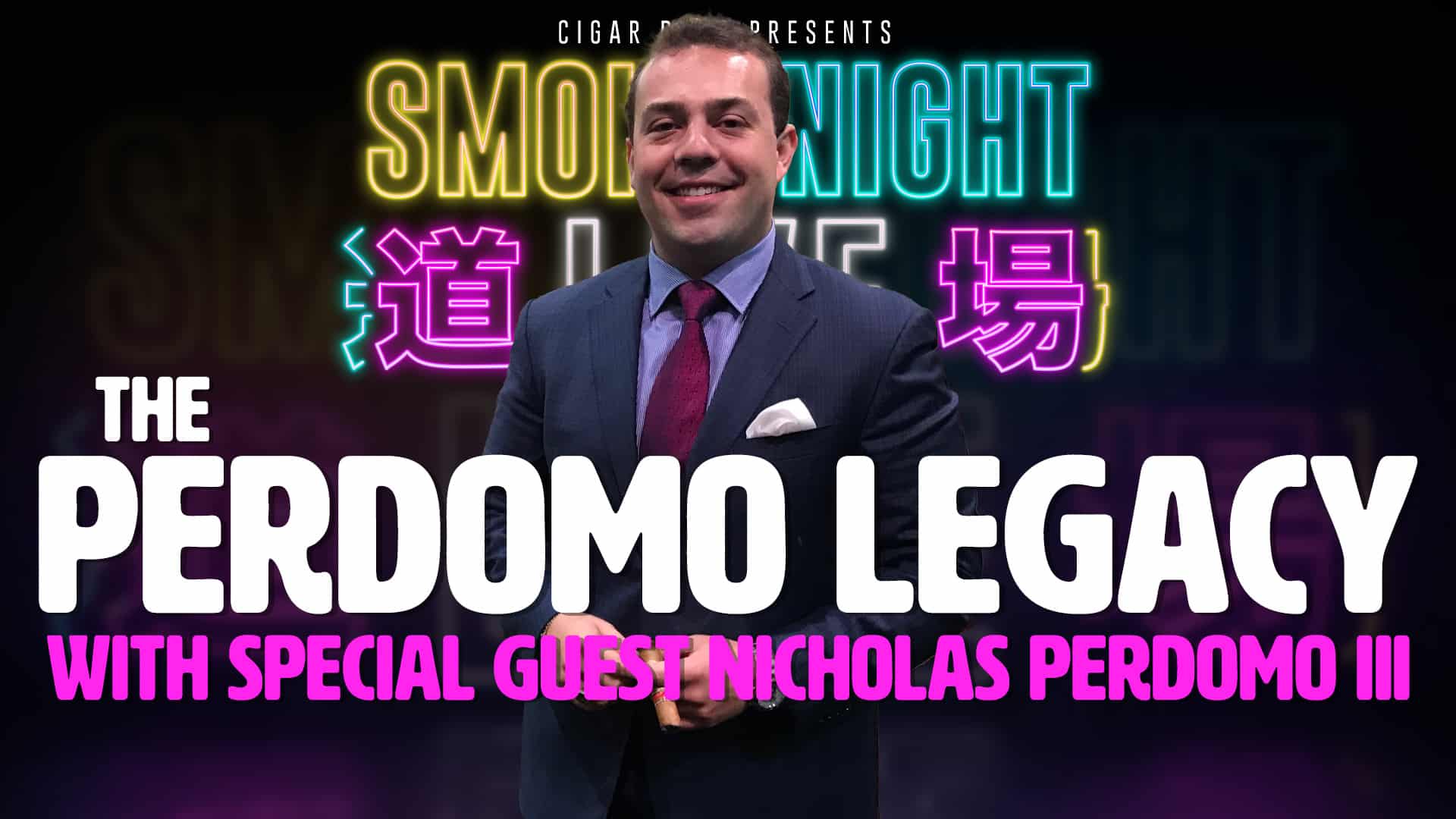 Smoke Night LIVE – Nicholas Perdomo III - Cigar Dojo